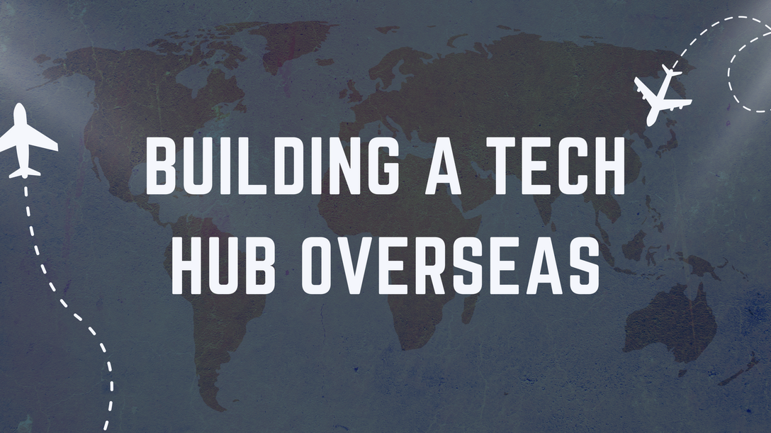 The First Steps To Offshoring Your Tech Hub | 17th July 2024 | Tech ...
